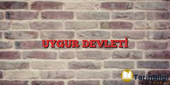 UYGUR DEVLETİ - TarihBilgi.Com.Tr